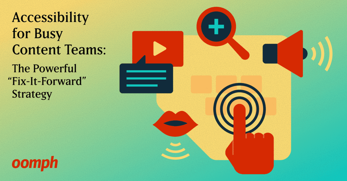 Accessibility for Busy Content Teams: The Powerful “Fix-It-Forward ...